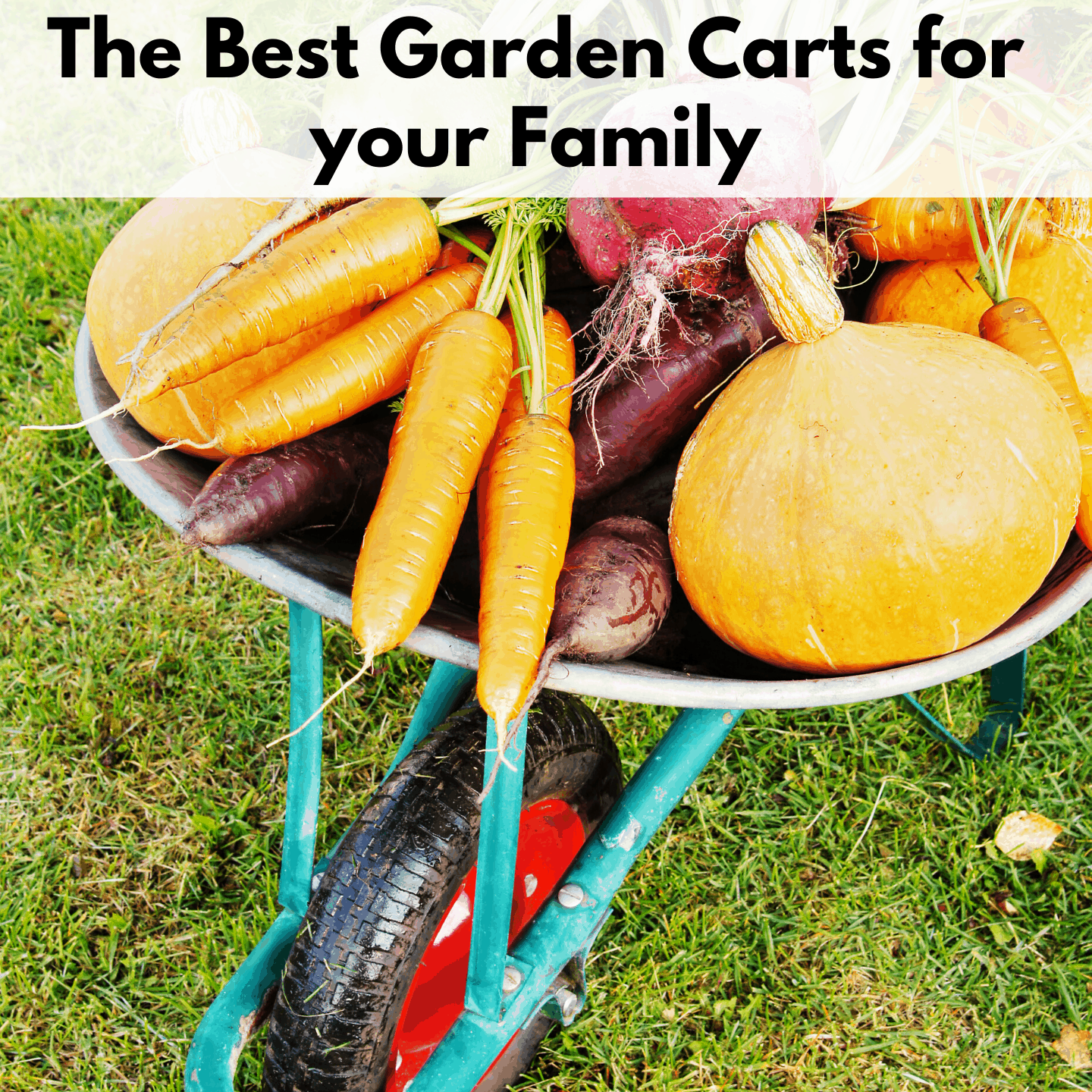 The Best Garden Carts - Together Time Family